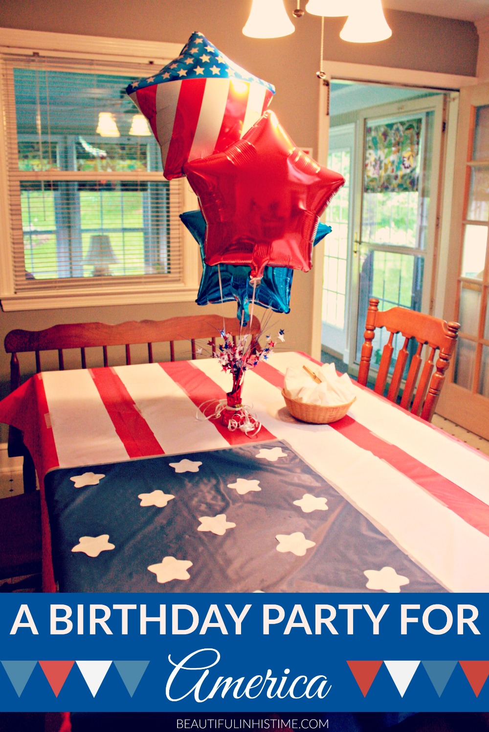 An Independence Day Birthday Party for AMERICA! - Beautiful in His Time