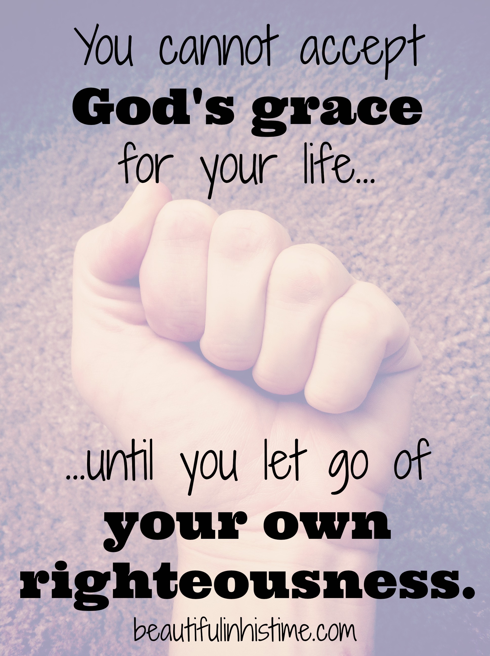 Accepting grace means letting go of your own goodness - Beautiful in ...