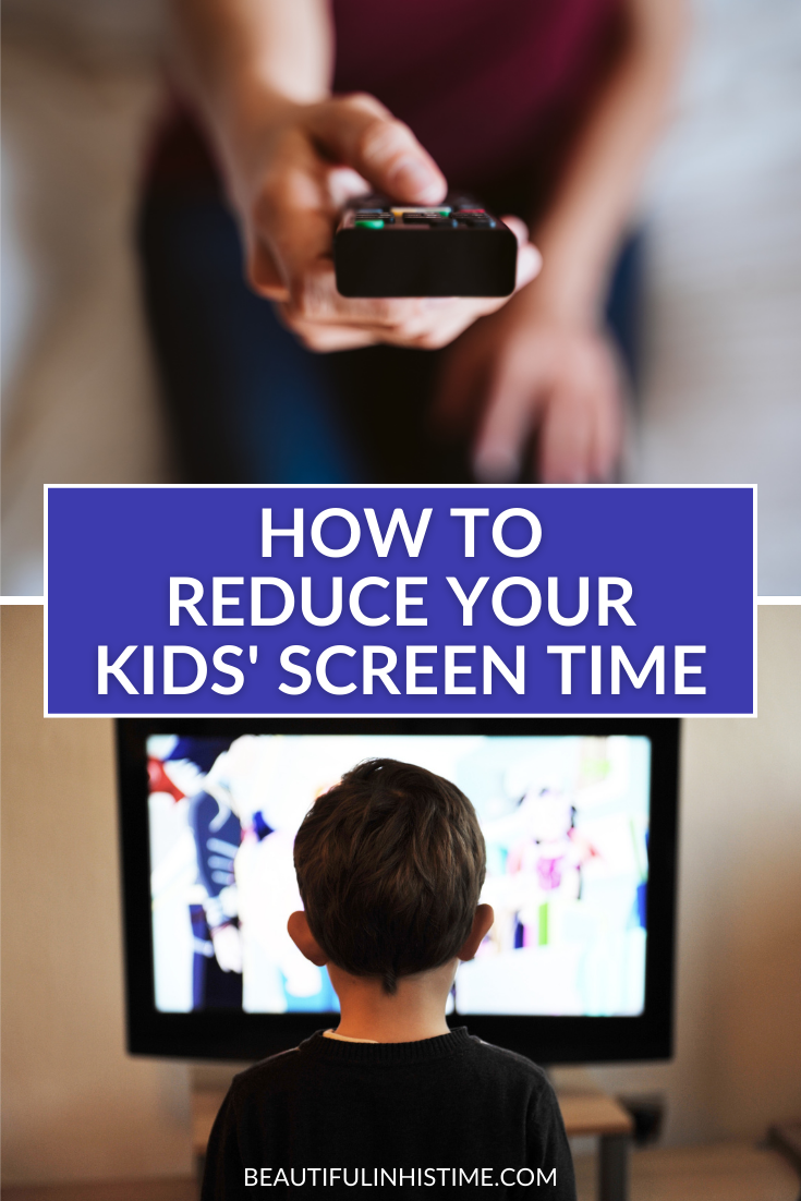 Reduce Your Kids Screen Time Pin 2 Beautiful In His Time