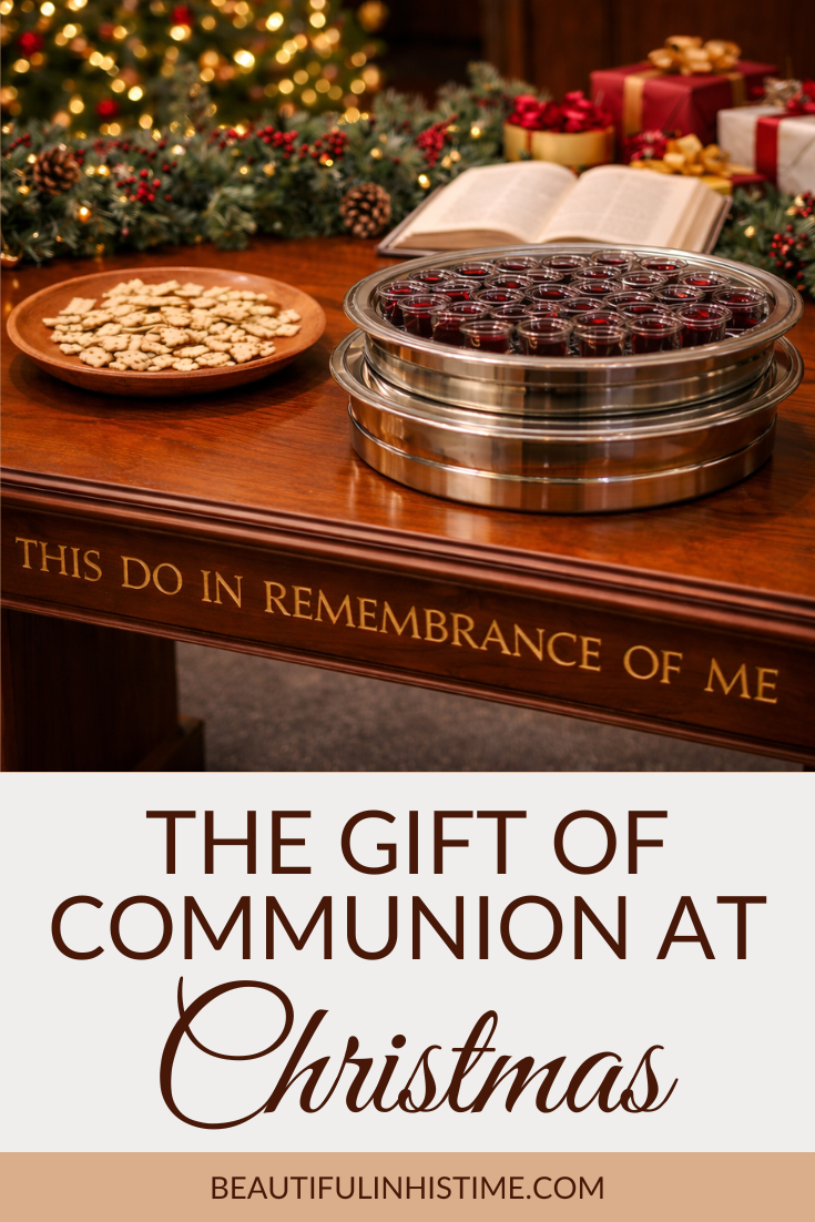 The Gift of Communion at Christmas - Beautiful in His Time